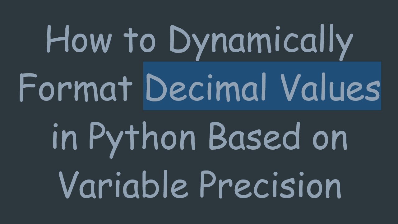 How to Dynamically Format Decimal Values in Python Based on Variable Precision