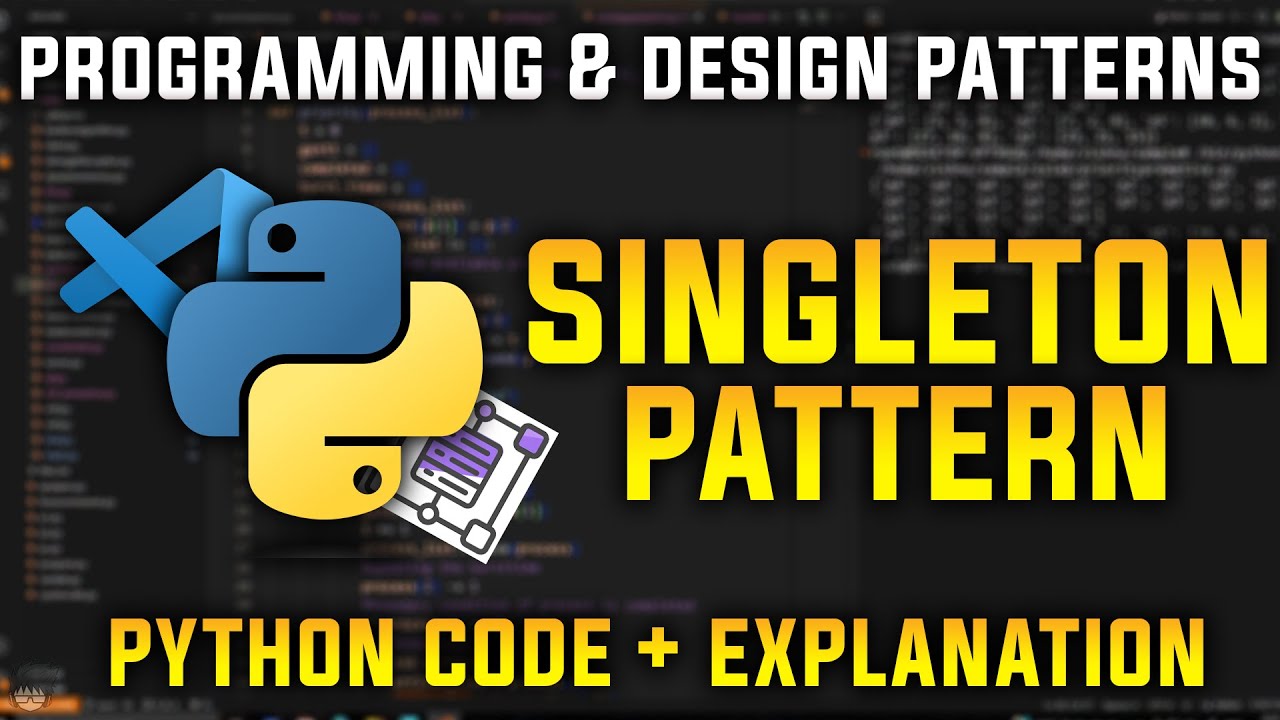 Singleton Pattern Explained | Programming and Design Patterns in Python