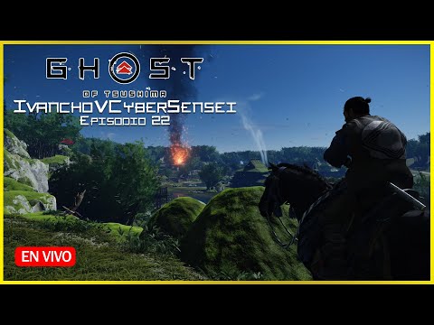 🔴 TSUSHIMA EN PAZ [ Episodio 22] IvanchoVCyberSensei - LIVESTREAM / Ghost Of Tsushima