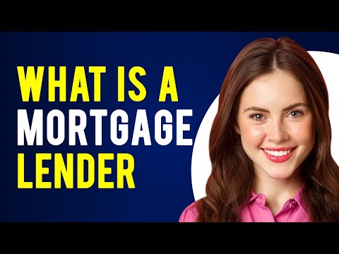 What is a Mortgage Lender? (What is the Meaning of Mortgage Lending?)