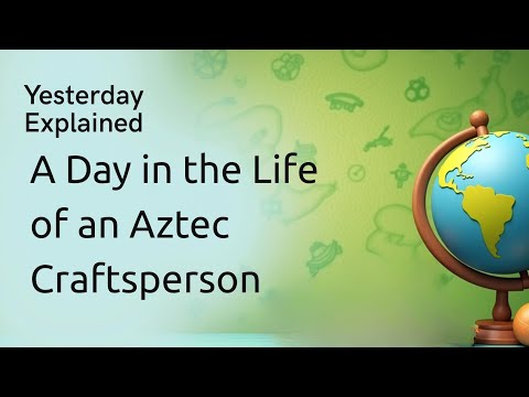 A Day in the Life of an Aztec Craftsperson