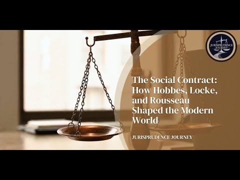 The Social Contract: How Hobbes, Locke, and Rousseau Shaped the Modern World