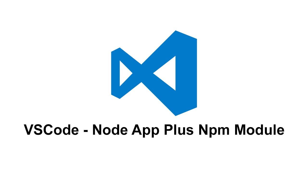VSCode - Node App Plus Npm Module