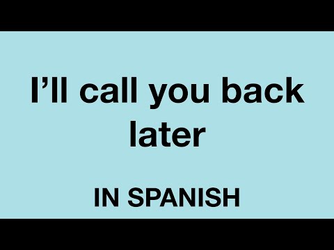 How To Say (I'll call you back later) In Spanish