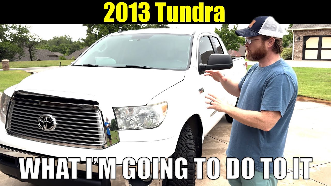 2013 Tundra Project Begins! Here’s What I’m About to Do to It...