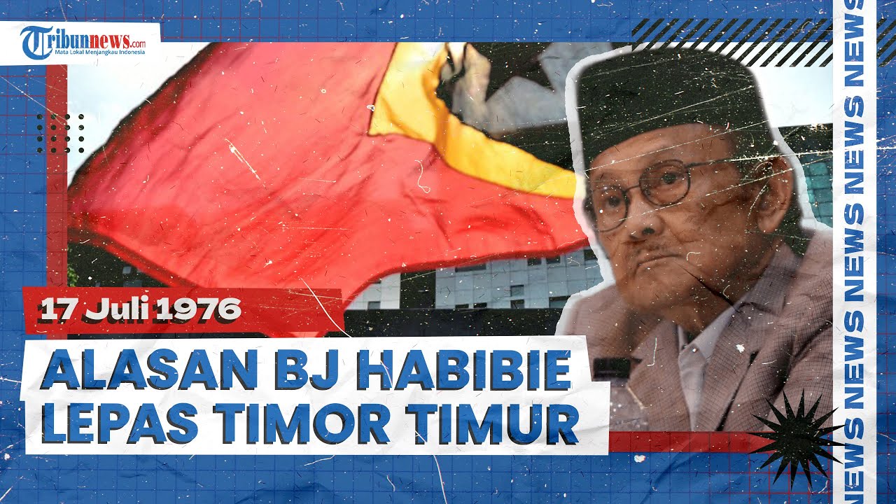 Alasan Cerdas Presiden BJ Habibie Lepaskan Timor Timur dari NKRI ...