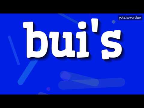 HOW TO SAY BUI'S?