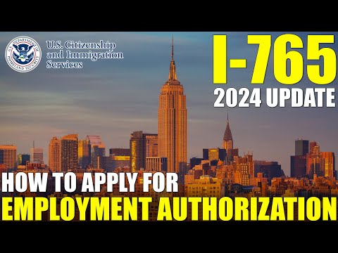 I -765 Application for Employment Authorization: How to Apply for EAD (2024 UPDATE)