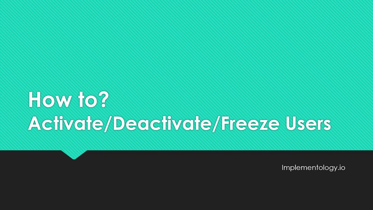 How to Salesforce? - Activate/Deactivate/Freeze Users