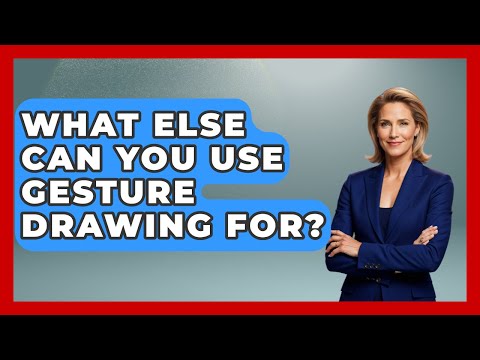 What Else Can You Use Gesture Drawing For? - Drawing and Painting Academy