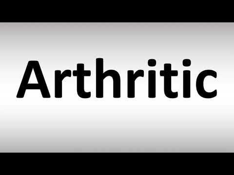 How to Pronounce Arthritic