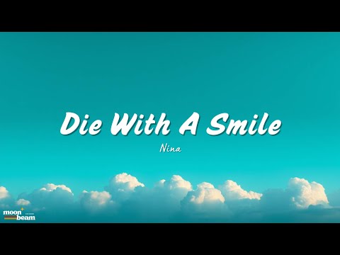Nina - Die With A Smile (Lyrics) Official Lyrical Video