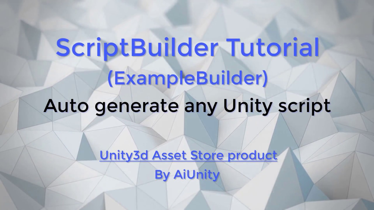 ScriptBuilder Tutorial (ExampleBuilder) - Automatically generate any Unity script