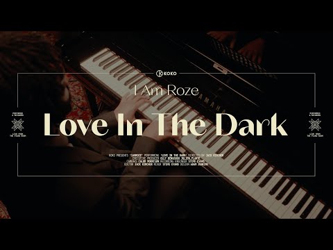 I AM ROZE | Love In The Dark | Piano room session at The House of KOKO