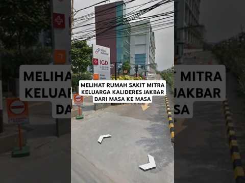 MELIHAT RUMAH SAKIT MITRA KELUARGA KALIDERES JAKBAR DARI MASA KE MASA