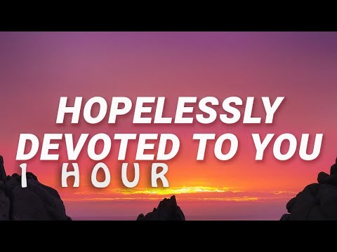 [ 1 HOUR ] Olivia Newton-John - Hopelessly Devoted to You (Lyrics)  But now there's nowhere to hide