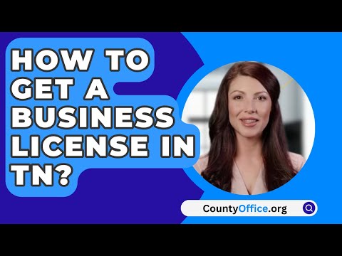 How To Get A Business License In TN? - CountyOffice.org