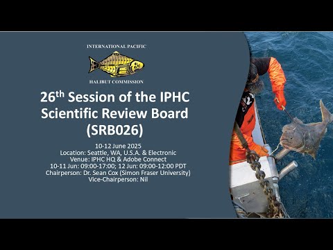 26th Session of the IPHC Scientific Review Board SRB026 Day 1 Part 1