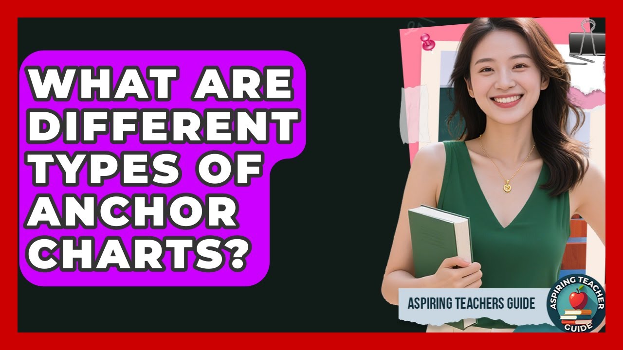 What Are Different Types Of Anchor Charts? - Aspiring Teacher Guide