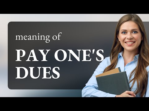 Paying One's Dues: Unlocking the Meaning