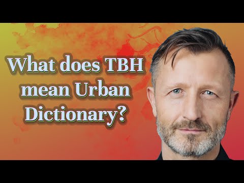 What does TBH mean Urban Dictionary?