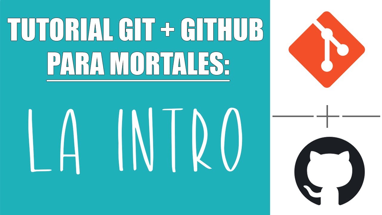 La Intro - Tutorial Git y GitHub para mortales #1
