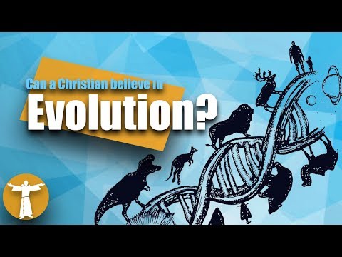 Can a Christian Believe in Evolution?
