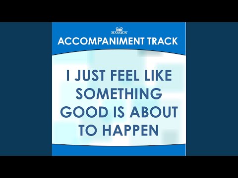 I Just Feel Like Something Good (High Key Eb-E-F with BGVs)