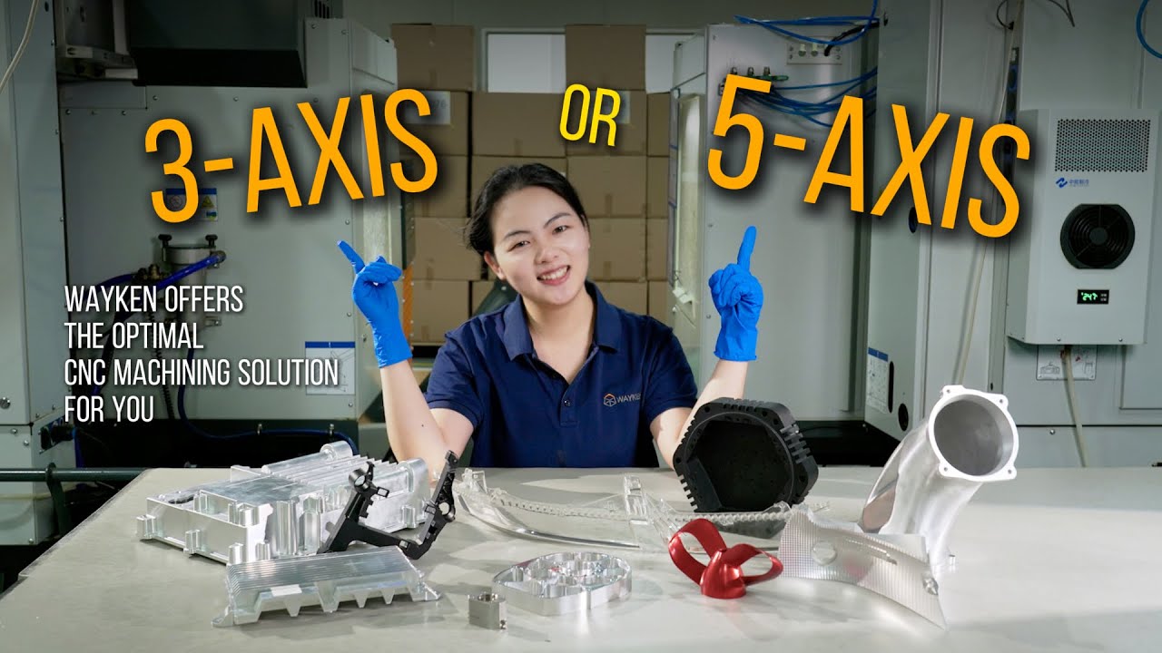 3-Axis or 5-Axis Machining? | WayKen Offers the Optimal CNC Machining Solution for You