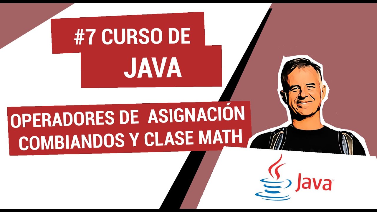 7. Curso de Java: operadores de asignación combinados y clase Math