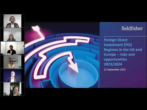 Foreign Direct Investment (FDI) Regimes in the UK and Europe – risks and opportunities 2023/2024