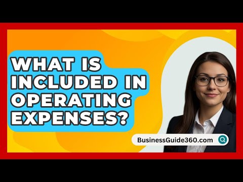 What Is Included In Operating Expenses? - BusinessGuide360.com