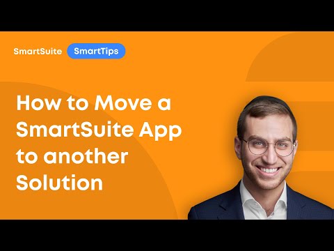 SmartTips: How to Move a SmartSuite App to Another Solution