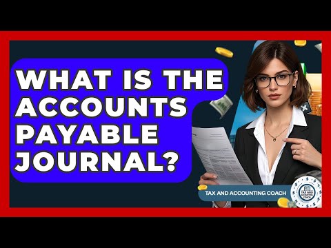 What Is The Accounts Payable Journal? - Tax and Accounting Coach