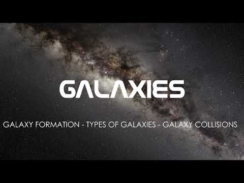 Universe | Galaxy Formation | Types of Galaxy in universe | Galaxies Collision