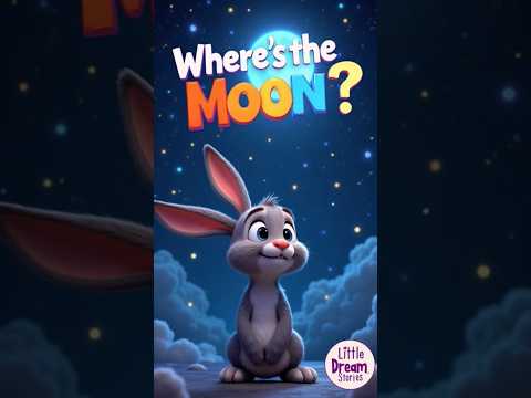 🌙 Where’s the Moon? | 3D Animated Bedtime Story for Kids | Little Dream Stories