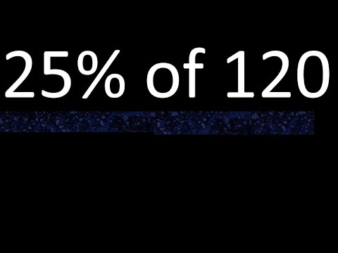 25% de 120 , percentage of a number . 25 percent of 120 . procedure