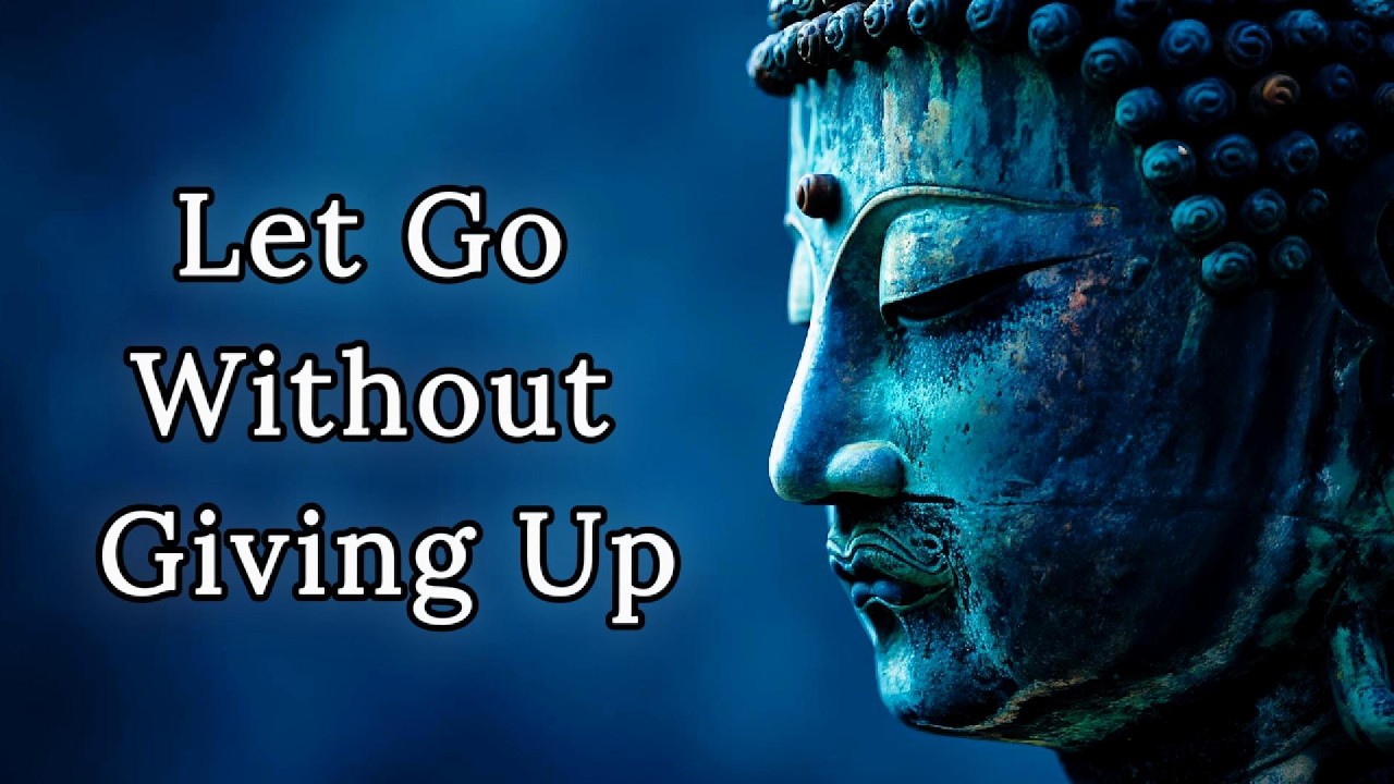 Let Go Without Giving Up — Buddhist Wisdom