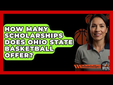 How Many Scholarships Does Ohio State Basketball Offer? - The Basketball Xpert