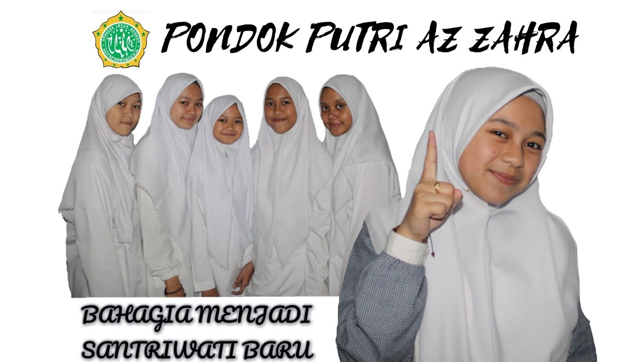 BAHAGIA MENJADI SANTRIWATI BARU ASRAMA PONDOK PUTRI AZ ZAHRA