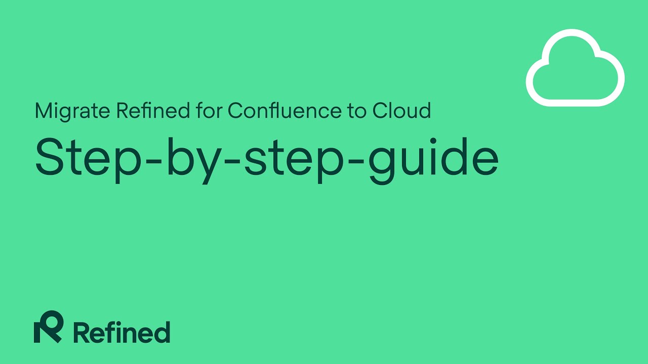 Migrate Refined for Confluence to Cloud: step-by-step guide