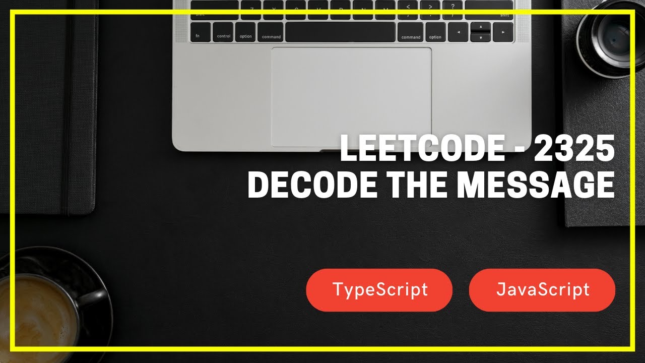 Leetcode - 2325 - Decode the Message - TypeScript / JavaScript