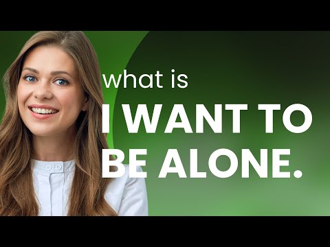 Unraveling Solitude: The Meaning Behind "I Want to Be Alone"