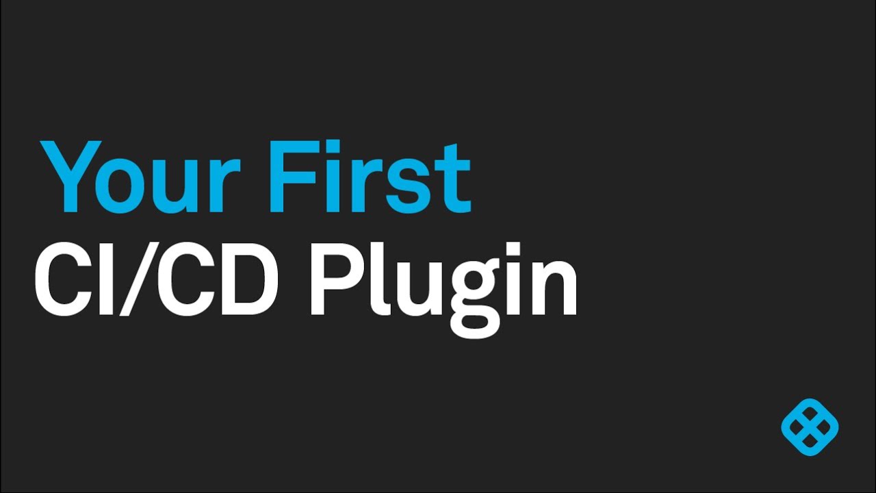Your First CI/CD Plugin