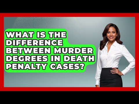 What Is The Difference Between Murder Degrees In Death Penalty Cases? - Jail & Prison Insider