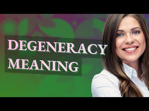 Degeneracy | meaning of Degeneracy
