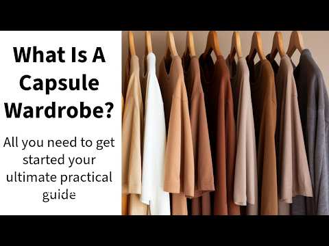 What Is A Capsule Wardrobe? - All You Need To Know To Get Started