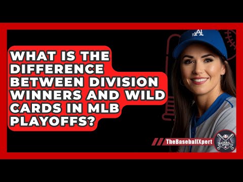 What Is The Difference Between Division Winners And Wild Cards In MLB Playoffs? - The Baseball Xpert