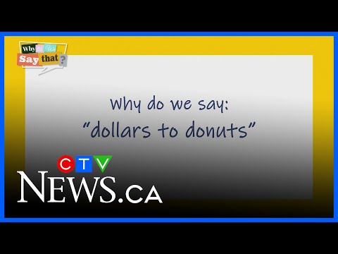Why do we say 'dollars to donuts?' | Why Do We Say That?