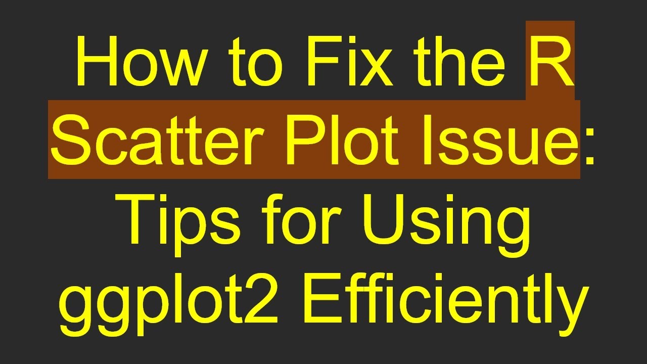 How to Fix the R Scatter Plot Issue: Tips for Using ggplot2 Efficiently